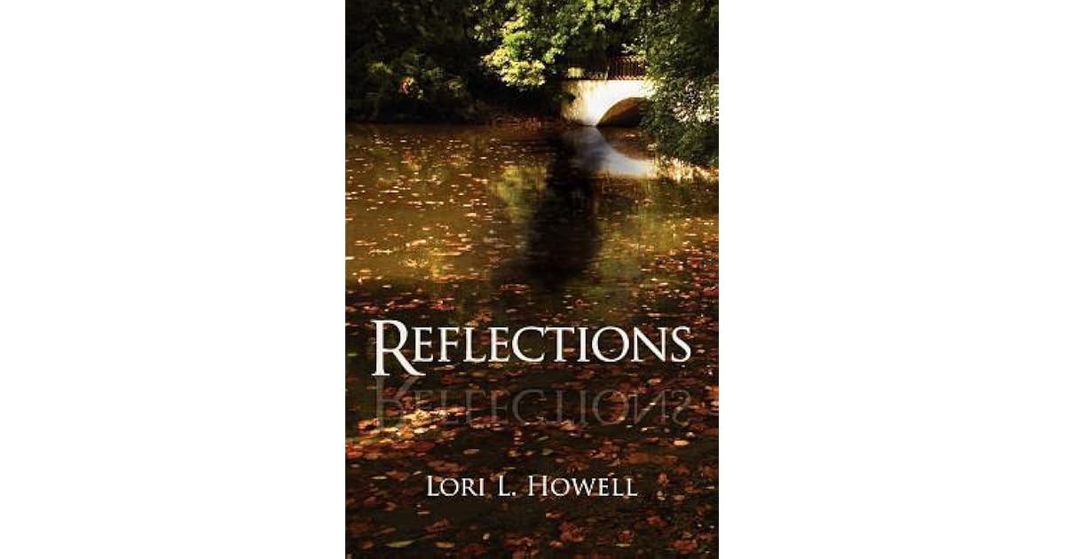 Reflections by Lori Lynn Howell