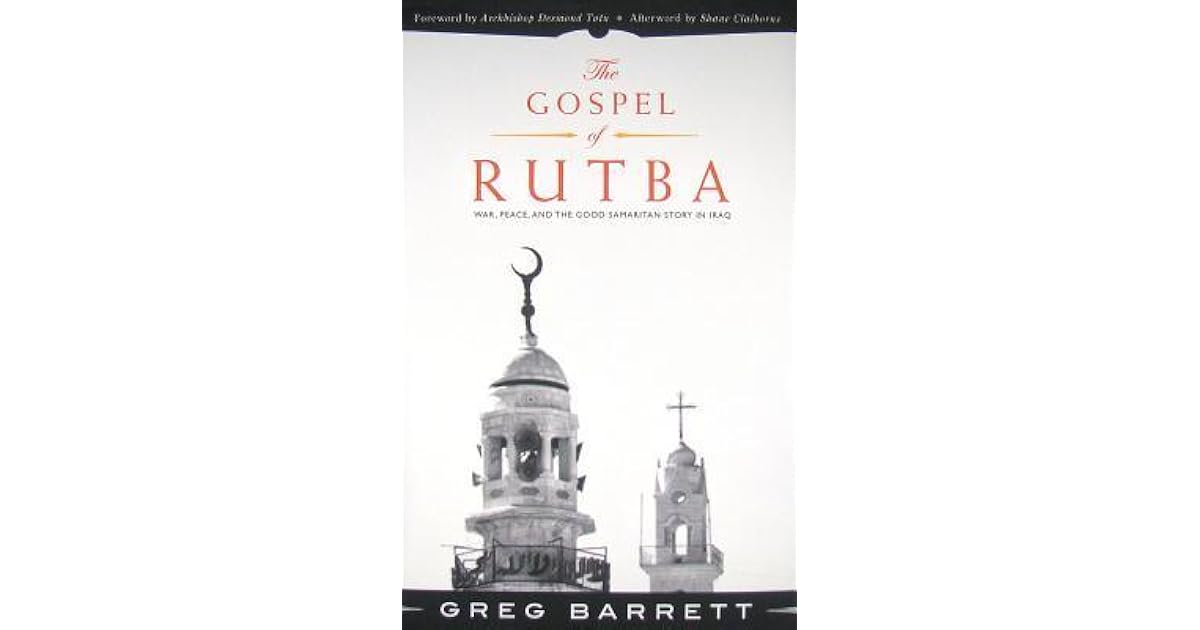 The Gospel of Rutba: War, Peace, and the Good Samaritan Story in Iraq ...