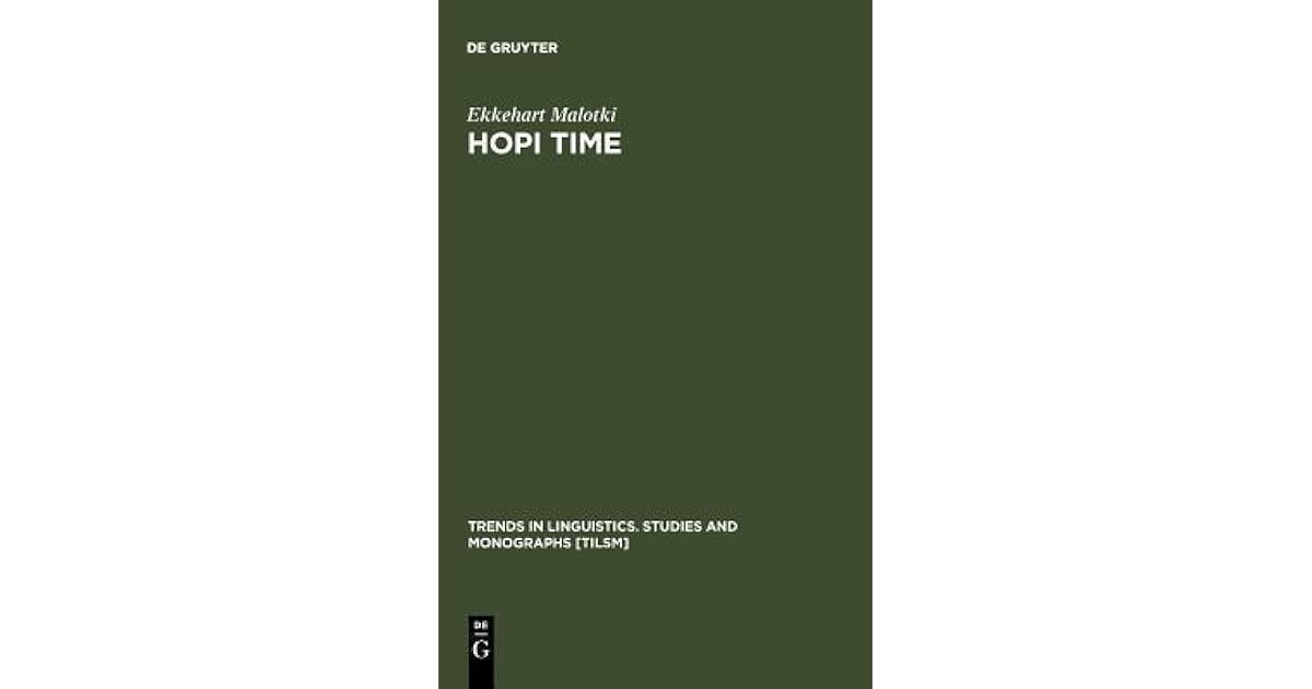 Hopi Time: A Linguistic Analysis Of The Temporal Concepts In The Hopi ...