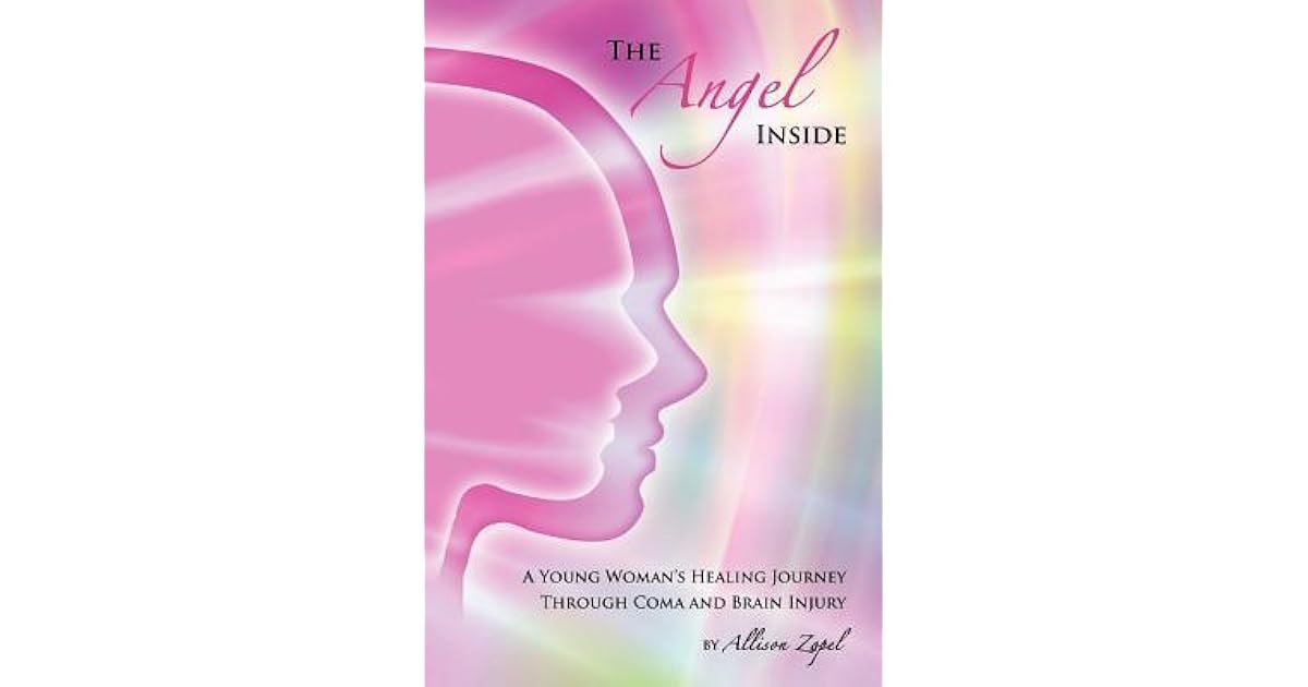 The Angel Inside: A Young Woman's Healing Journey Through Coma and ...