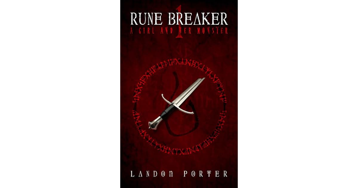 A Girl and Her Monster (Rune Breaker, #1) by Landon Porter