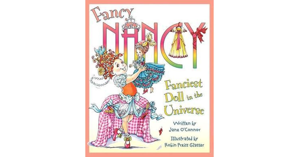 Fancy Nancy: Fanciest Doll in the Universe by Jane O'Connor