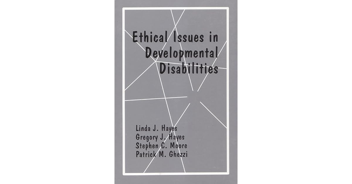 Ethical Issues in Developmental Disabilities by Gregory Hayes