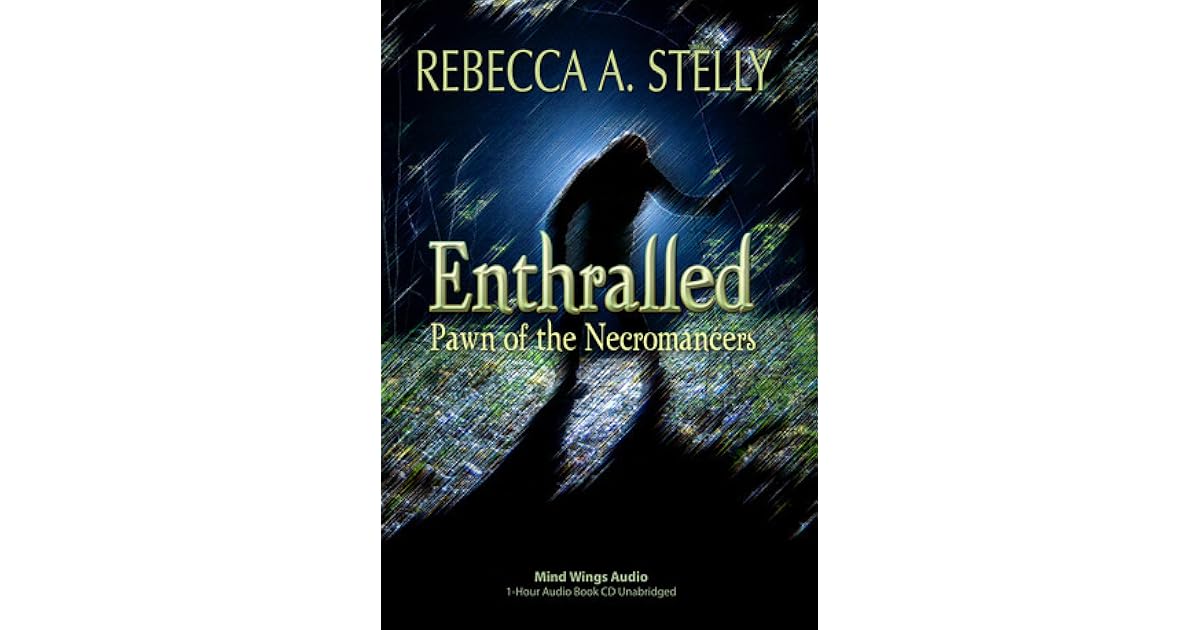 Enthralled: Pawn of the Necromancers by Rebecca A. Stelly