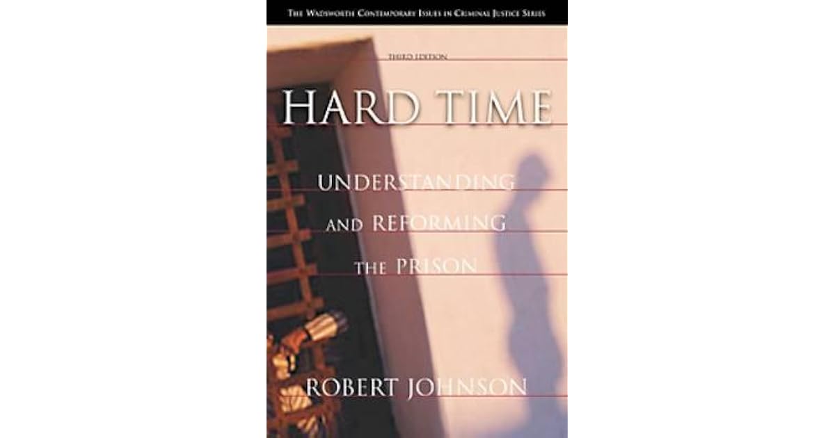 Hard Time: Understanding and Reforming the Prison by Robert Johnson