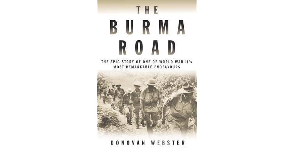 The Burma Road: The Epic Story Of One Of World War II's Most Remarkable ...