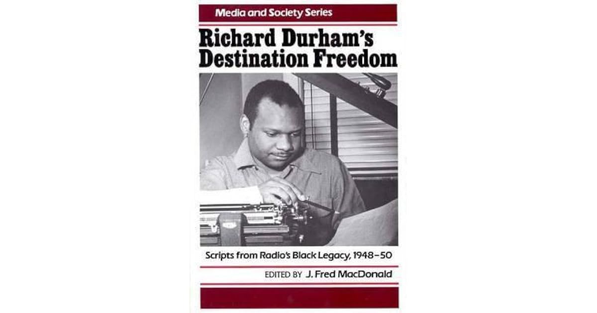 Richard Durham's Destination Freedom: Scripts from Radio's Black Legacy ...