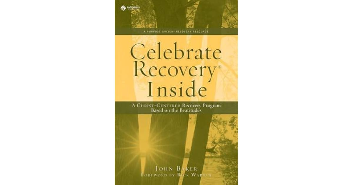 Celebrate Recovery Inside: A Christ-centered recovery program based on ...