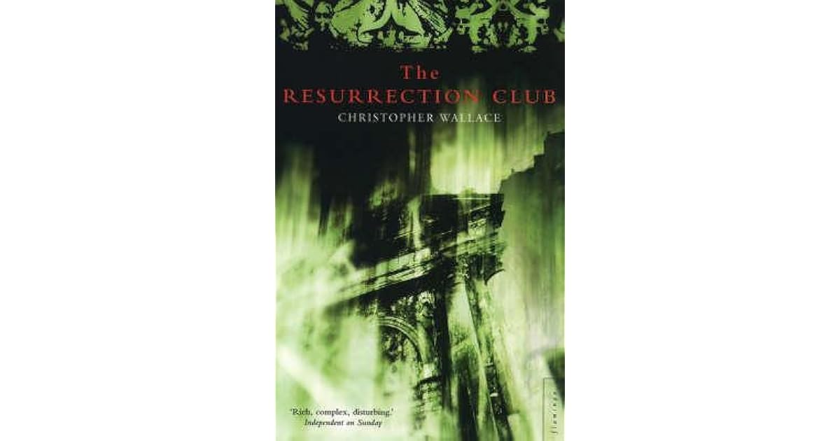 The Resurrection Club by Christopher Wallace