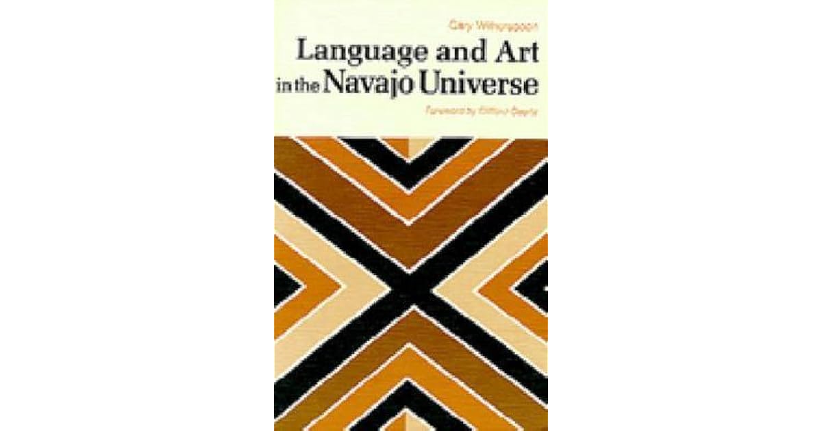 Language and Art in the Navajo Universe by Gary Witherspoon