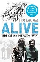 Alive: The Story of the Andes Survivors by Piers Paul Read