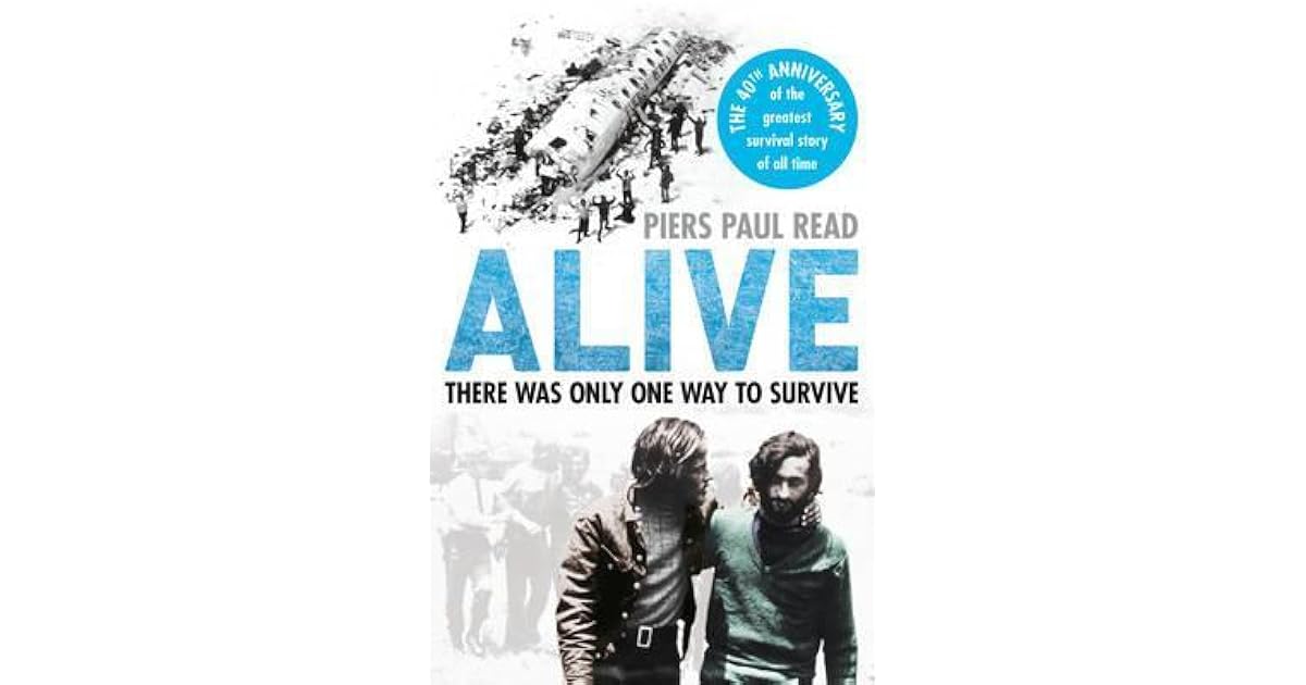 Alive: The True Story of the Andes Survivors by Piers Paul Read