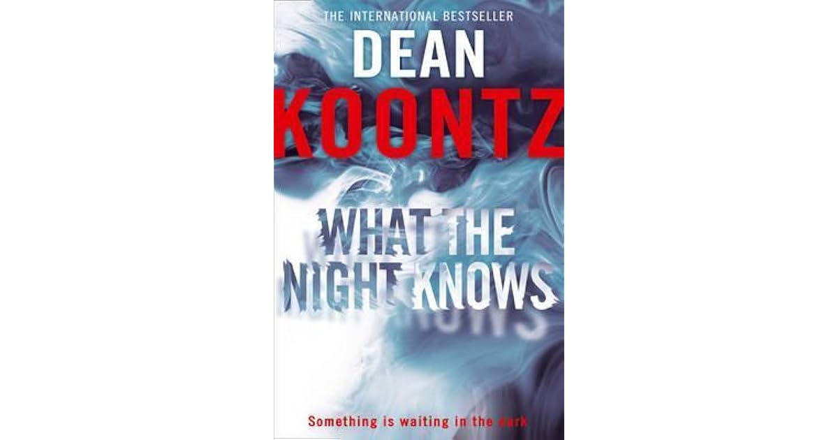 What the Night Knows (What the Night Knows, #1) by Dean Koontz