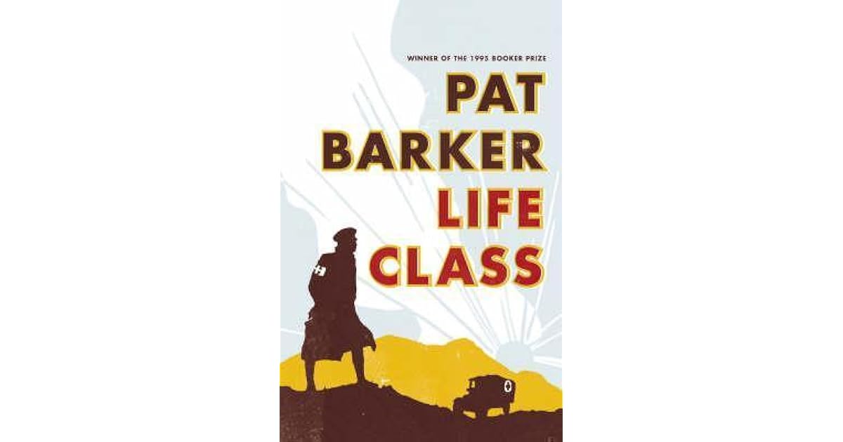 Life Class (Life Class, #1) by Pat Barker