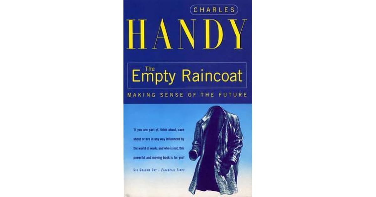 The Empty Raincoat: Making Sense of the Future by Charles B. Handy