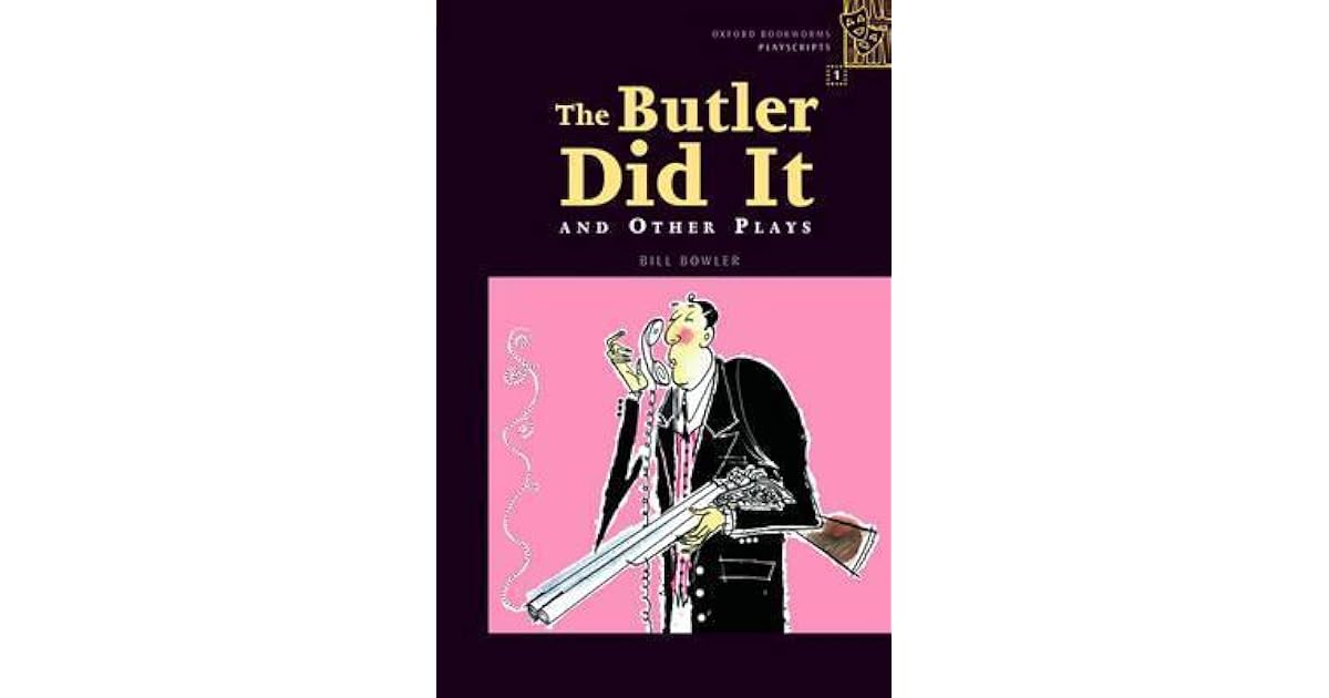 The Butler Did It and Other Plays by Bill Bowler