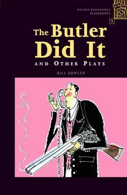 The Butler Did It and Other Plays by Bill Bowler