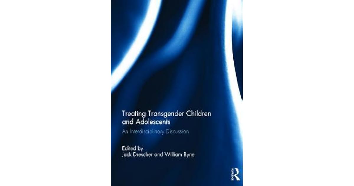Treating Transgender Children and Adolescents: An Interdisciplinary ...