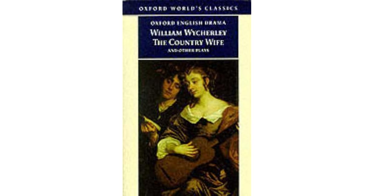 The Country Wife and Other Plays by William Wycherley