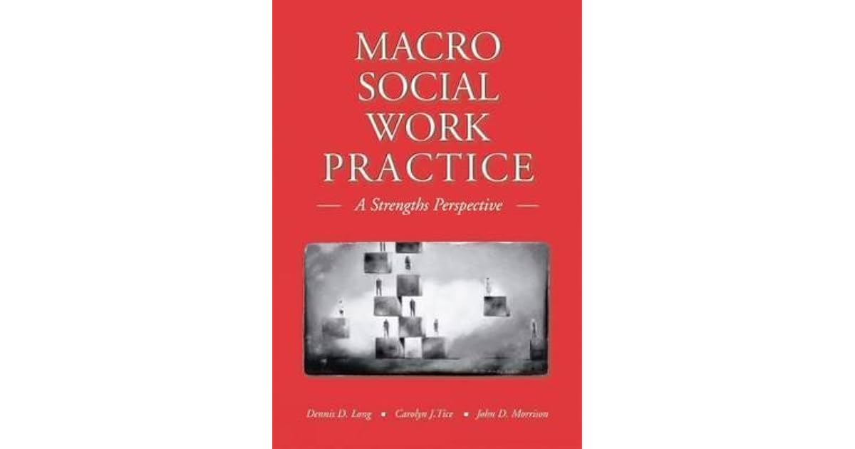 Macro Social Work Practice: A Strengths Perspective by Dennis D. Long