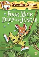 Four Mice Deep in the Jungle by Geronimo Stilton