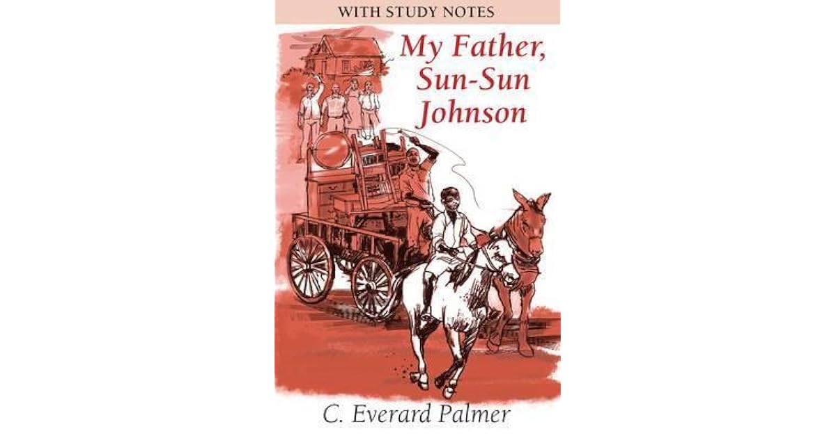My Father, Sun-Sun Johnson by C. Everard Palmer