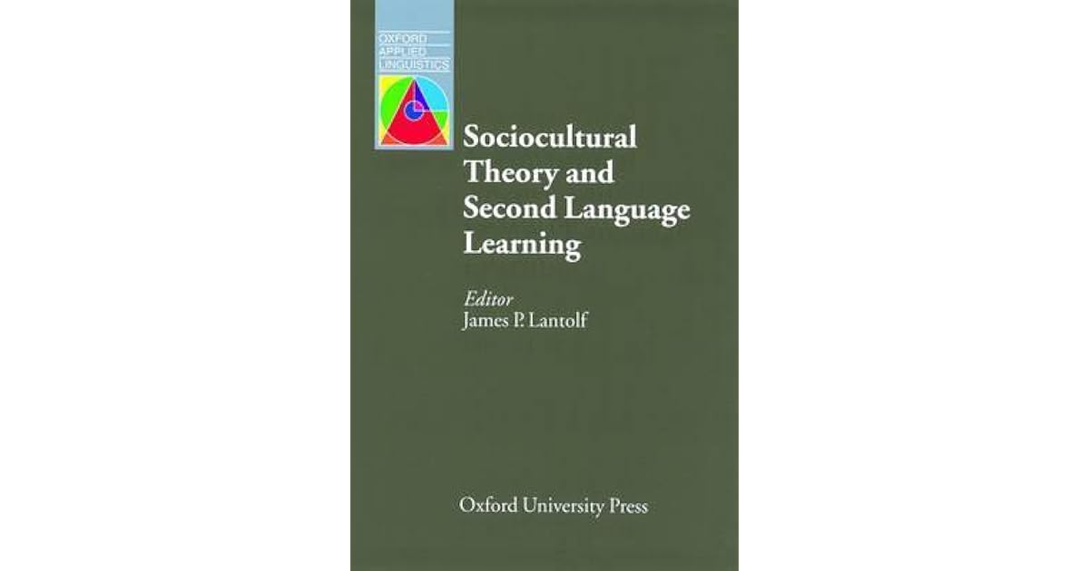 Sociocultural Theory and Second Language Learning by James P. Lantolf