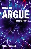 How to Argue: A Student's Guide by Alastair Bonnett
