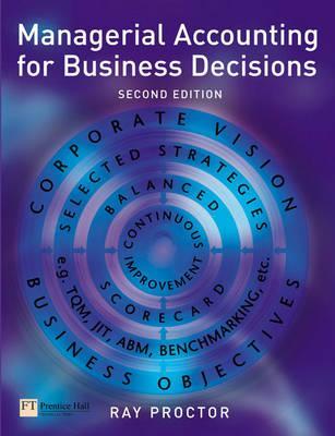 Managerial Accounting for Business Decisions by Ray Proctor