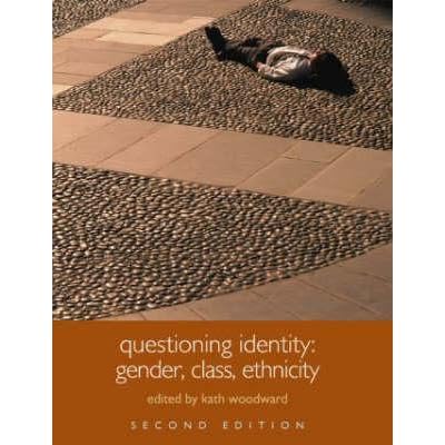 Questioning Identity: Gender, Class, Nation by Kath Woodward — Reviews ...