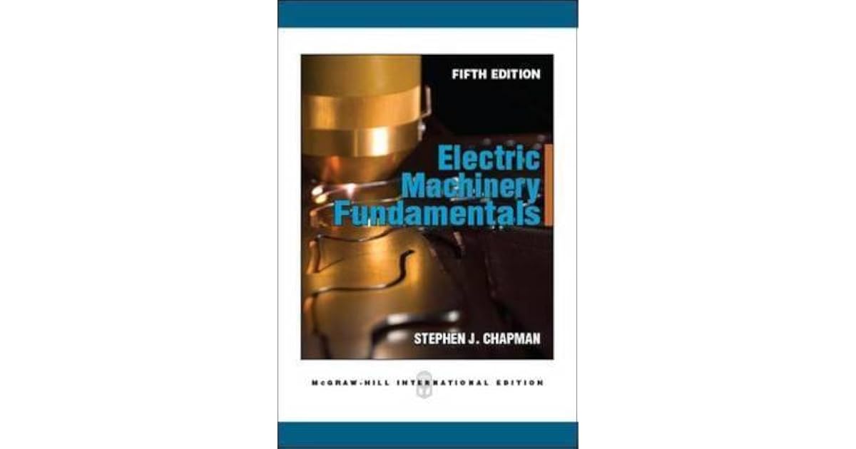 Electric Machinery Fundamentals by Stephen J. Chapman