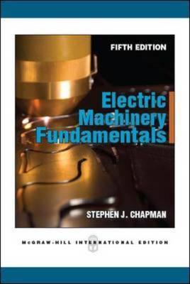 Electric Machinery Fundamentals by Stephen J. Chapman