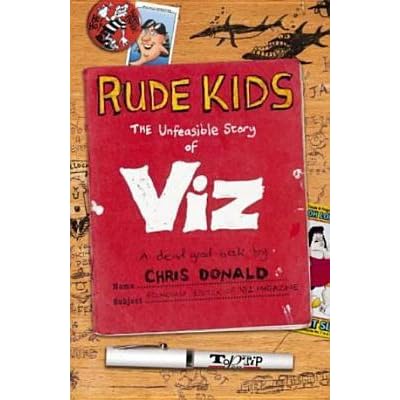 Rude Kids: The "Viz" Story by Chris Donald — Reviews, Discussion ...