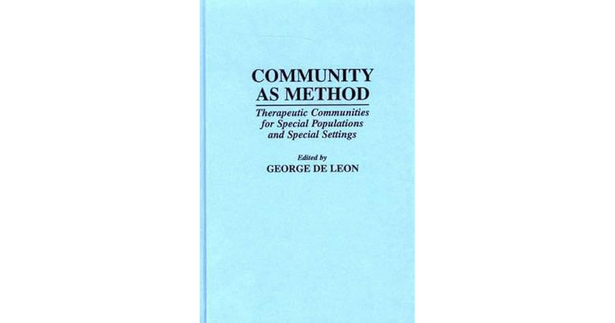 Community as Method: Therapeutic Communities for Special Populations ...