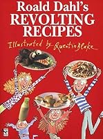 Roald Dahl's Revolting Recipes by Roald Dahl