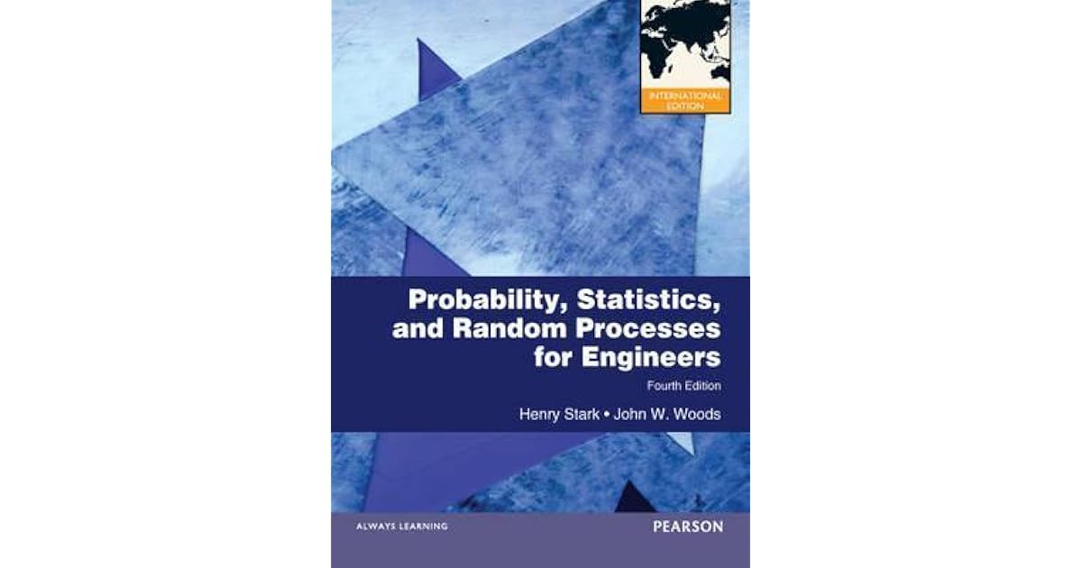 Probability and Random Processes with Applications to Signal Processing. Henry Stark, John W ...