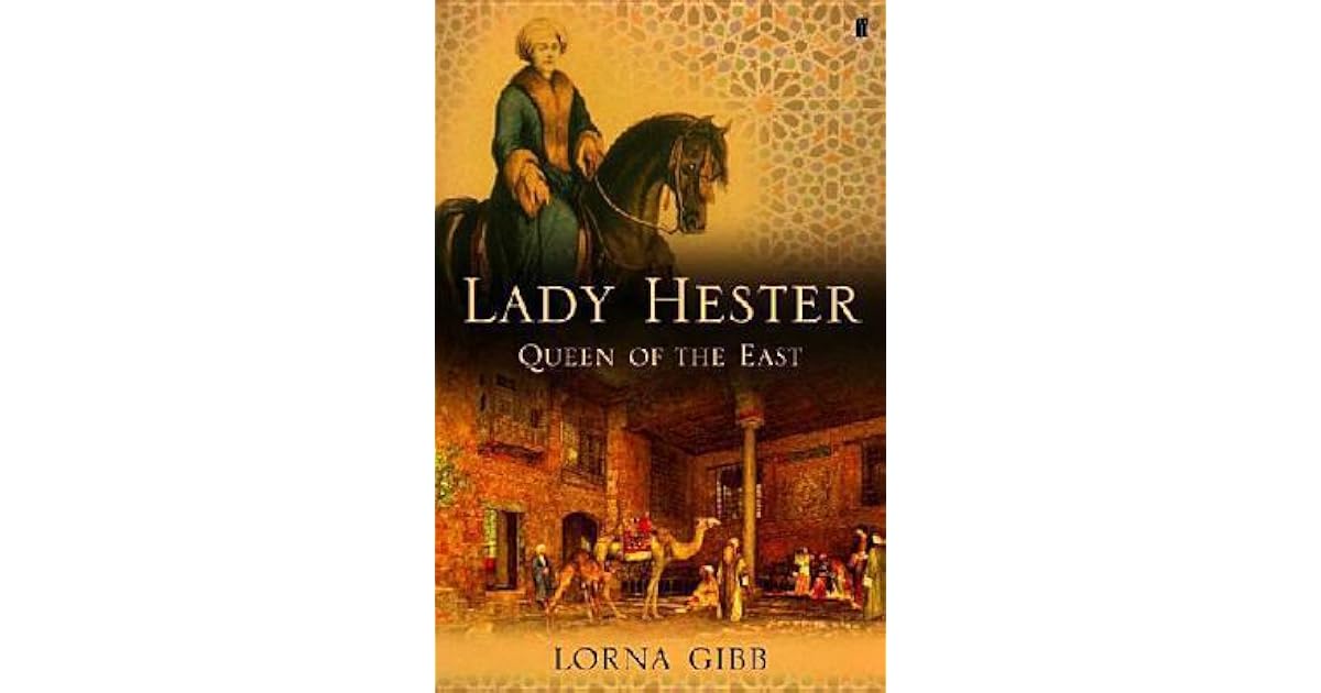 Lady Hester: Queen of the East by Lorna Gibb