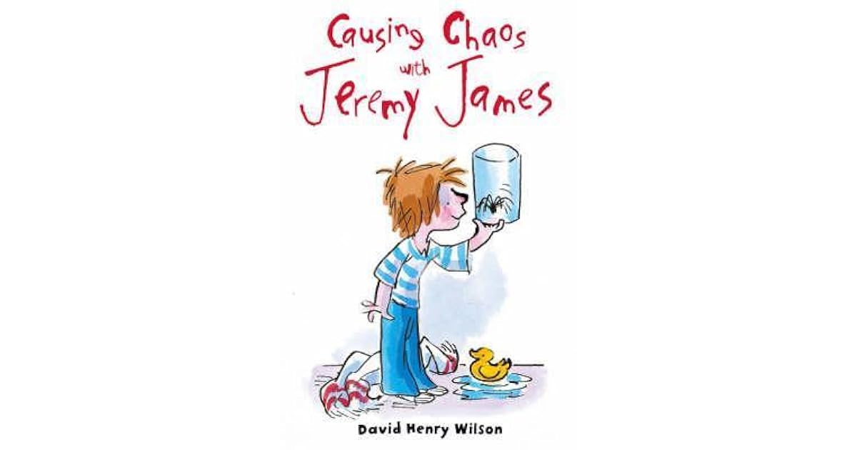 Causing Chaos With Jeremy James by David Henry Wilson