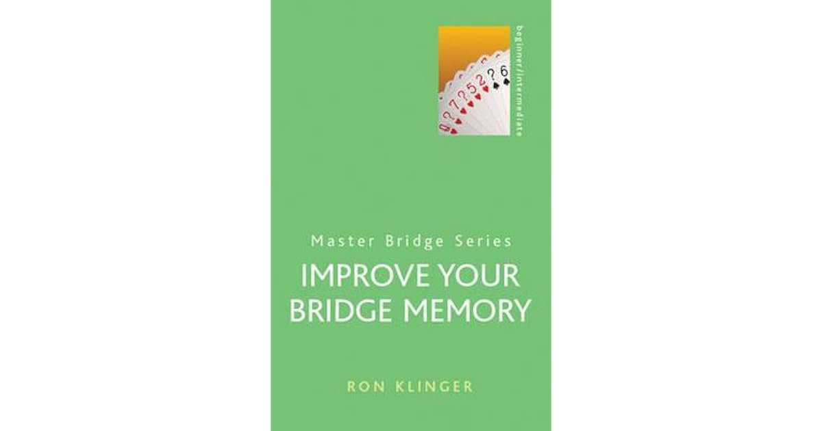 Improve Your Bridge Memory by Ron Klinger