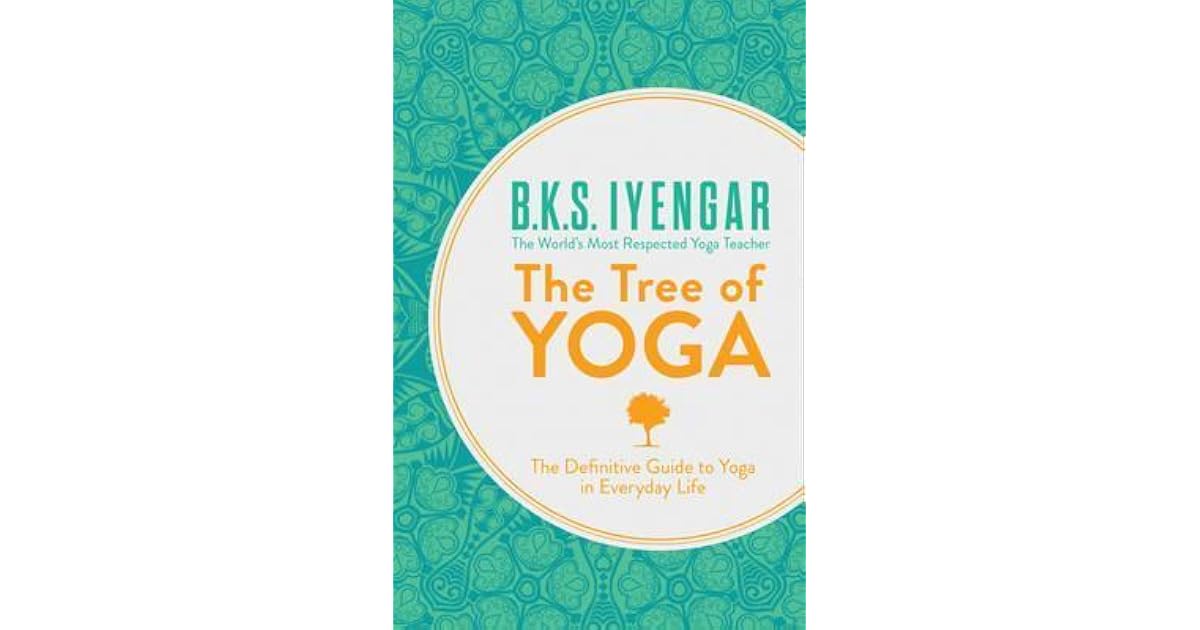 The Tree of Yoga: The Definitive Guide to Yoga in Everyday Life by B.K ...