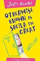Otherwise Known as Sheila the Great (Fudge, #2) by Judy Blume