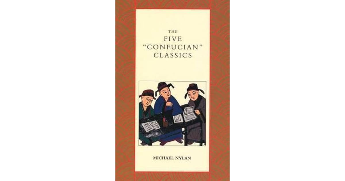 The Five "Confucian" Classics by Michael Nylan
