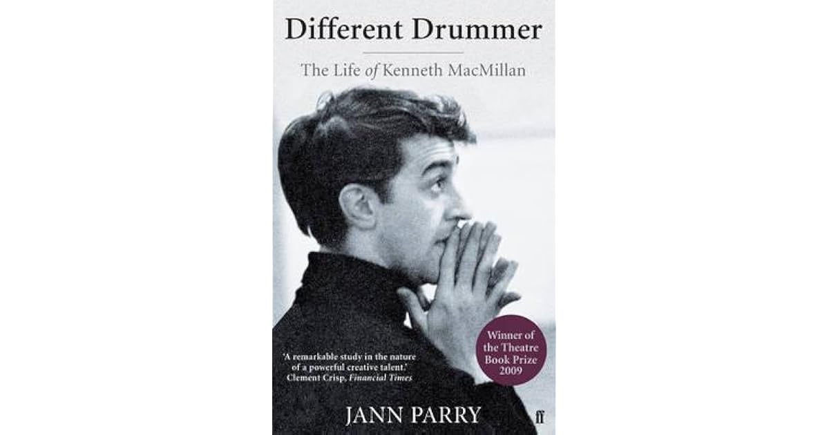 A Different Drummer: the life of Kenneth Macmillan by Jann Parry