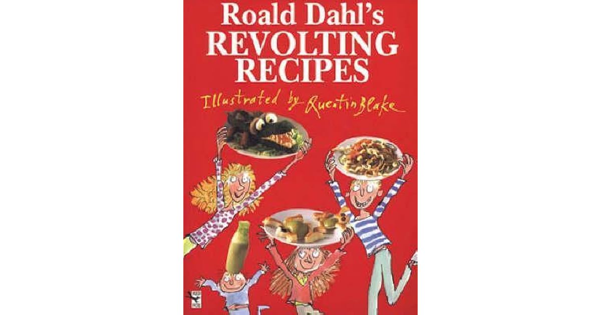 Roald Dahl's Revolting Recipes by Roald Dahl