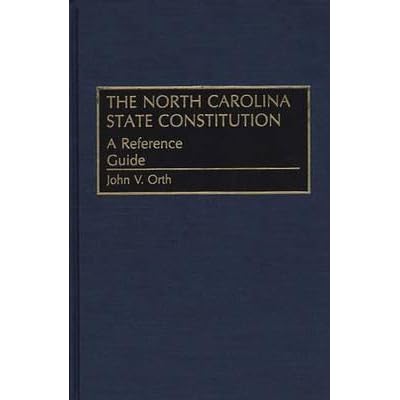 The North Carolina State Constitution: A Reference Guide by John V ...