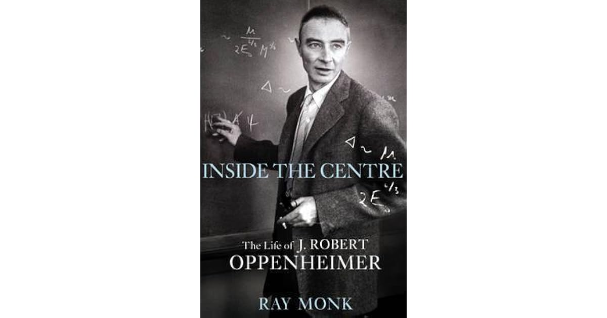 Robert Oppenheimer: Inside the Centre by Ray Monk