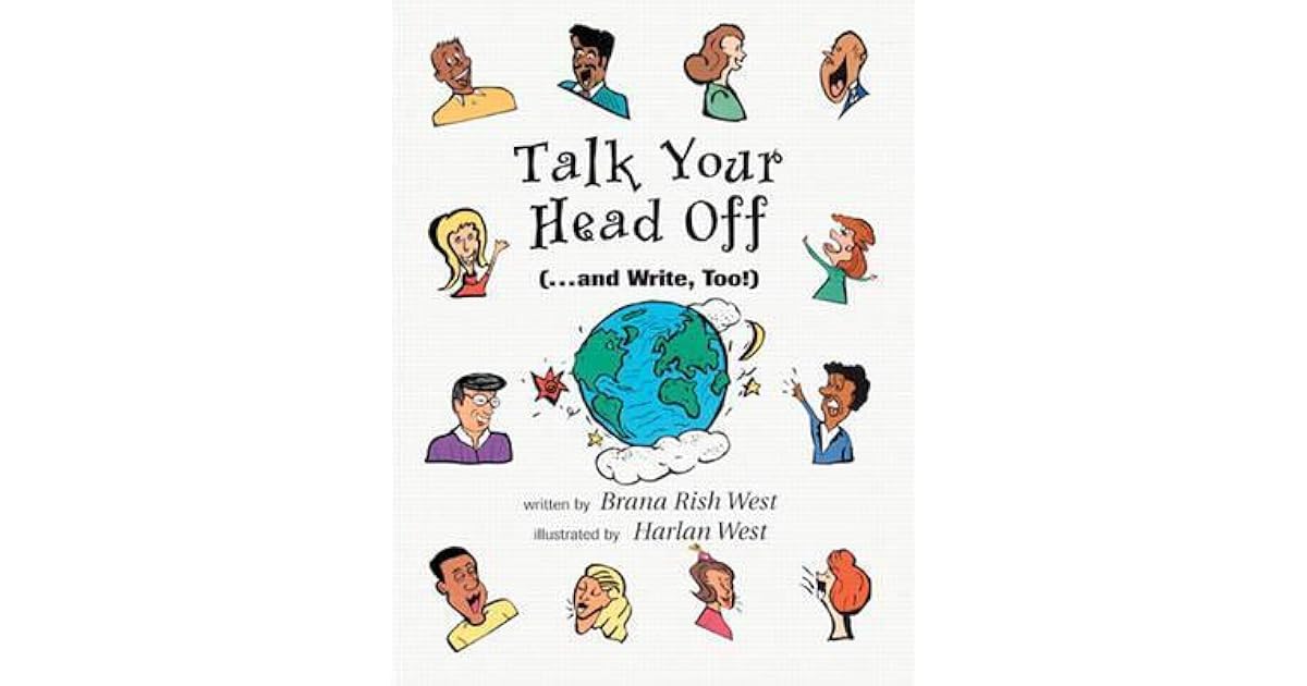 Talk Your Head Off by Brana Rish West