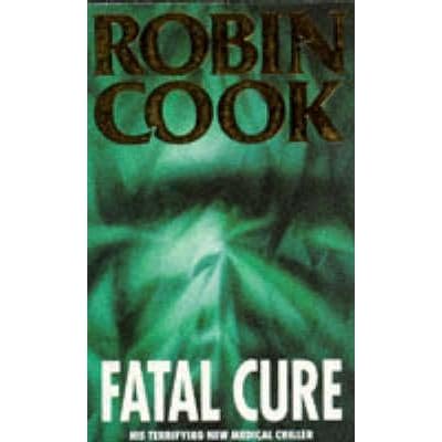 Fatal Cure by Robin Cook — Reviews, Discussion, Bookclubs, Lists