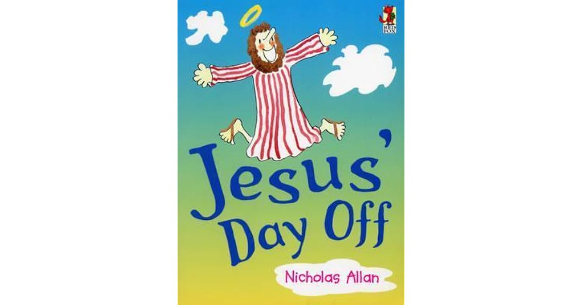 Jesus' Day Off by Nicholas Allan