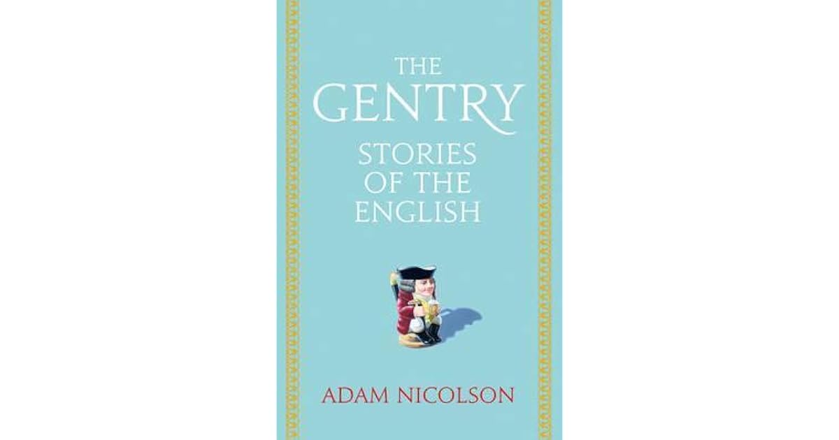 The Gentry: Stories of the English by Adam Nicolson